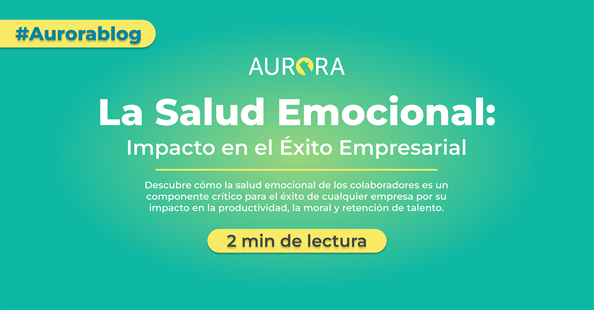 La Salud Emocional: Impacto en el Éxito Empresarial - Aurora MX